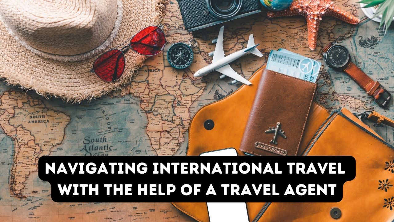 Navigating International Travel with the Help of a Travel Agent – Neero ...